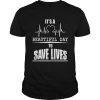 It’s a beautiful day to save lives shirt - T Shirt Classic
