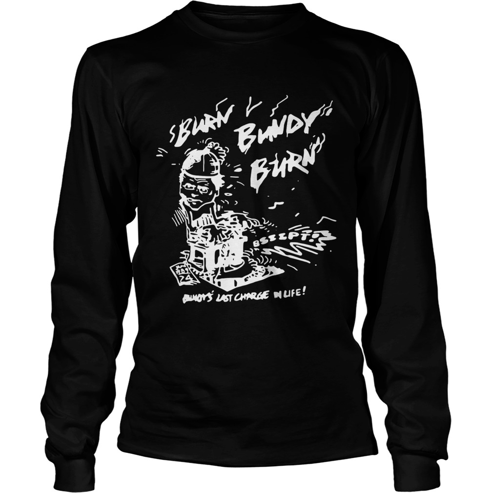 Burn Bundy Burn Ted Bundy Execution Day Serial Killer tshirt