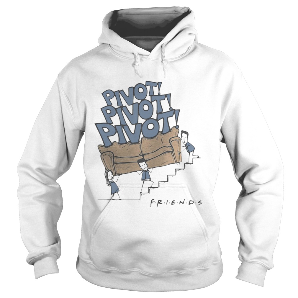 Pivot pivot pivot friends Hoodie