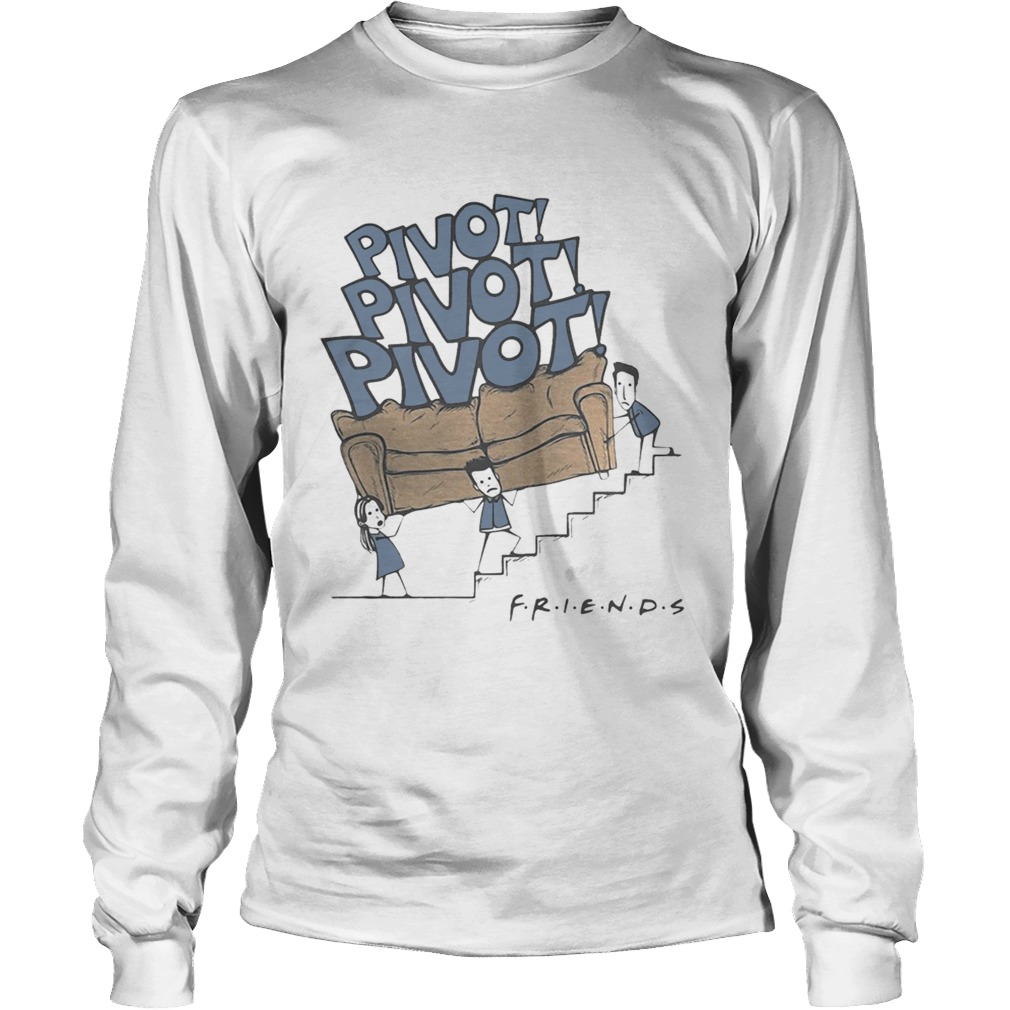 Pivot pivot pivot friends LongSleeve