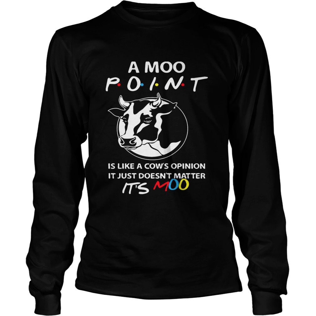 Friends A Moo Point Its Like A Cows Of Opinion Its Moo Funny TShirt - T ...