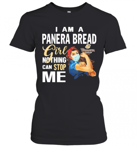 Strong Woman Mask I Am A Panera Bread Girl Nothing Can Stop Me T-Shirt ...