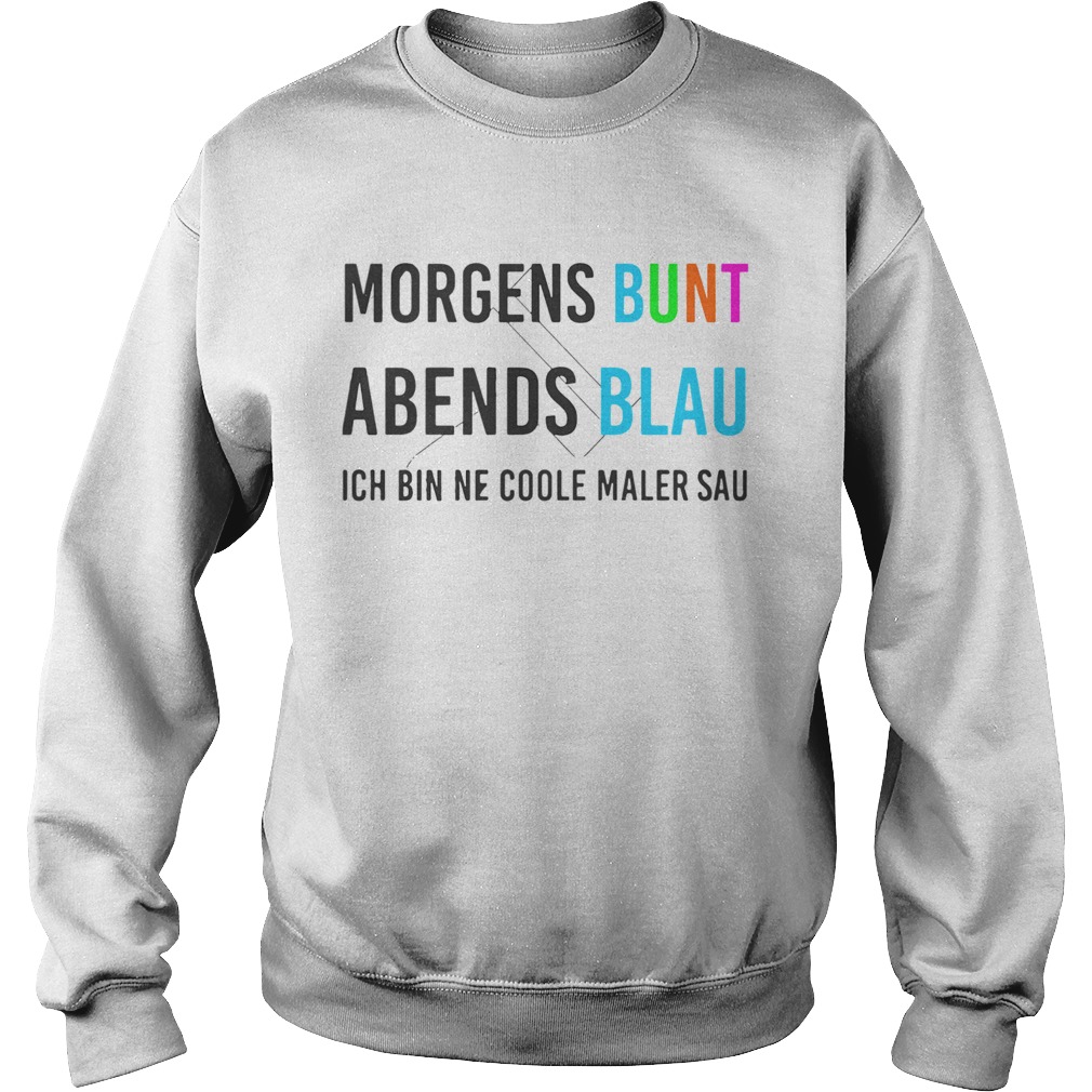 Morgens Bunt Abends Blau Ich Bin Ne Coole Maler Sau shirt - T Shirt Classic