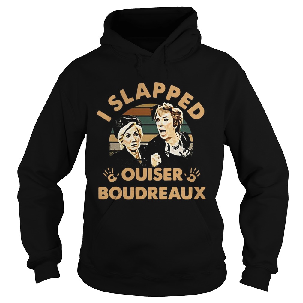 Steel Magnolias I Slapped Ouiser Boudreaux Vintage Hoodie