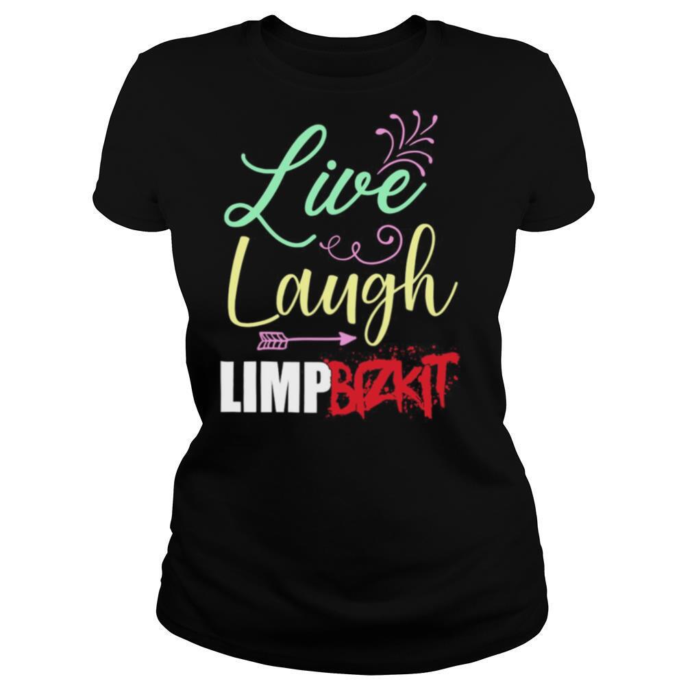 Live Laugh Limp Bizkit shirt