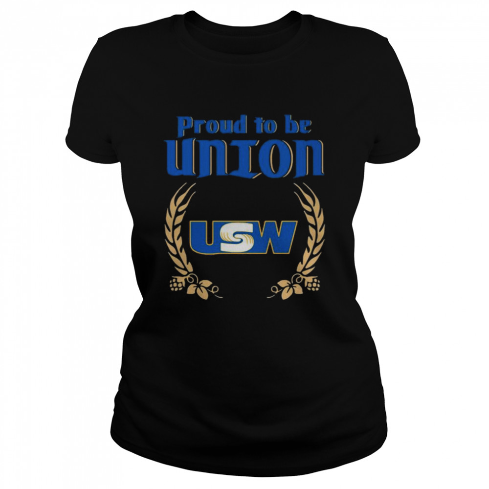The Proud To Be Union United Steelworkers Logo Classic Women's T-shirt