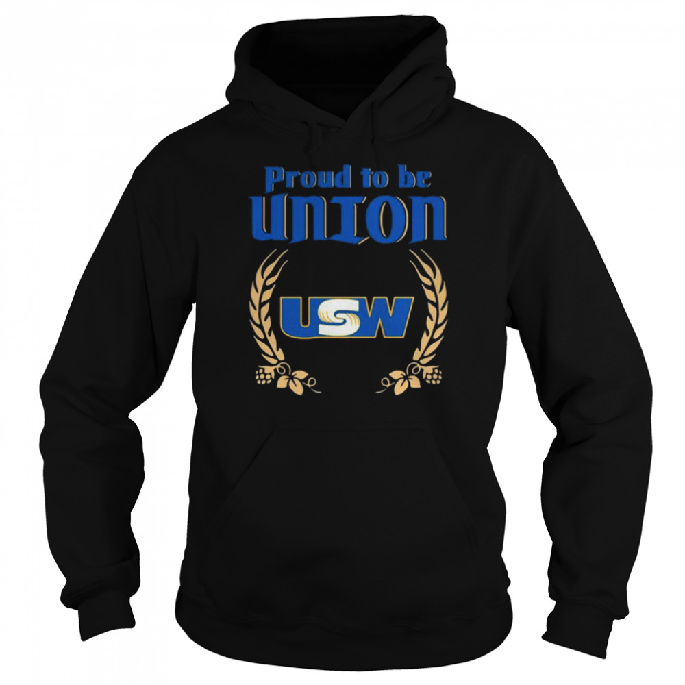 The Proud To Be Union United Steelworkers Logo Unisex Hoodie