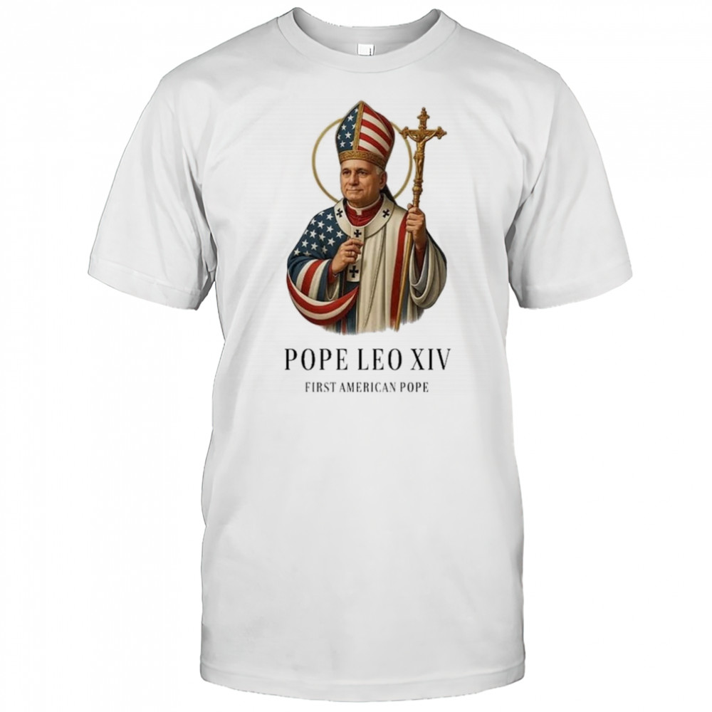 Pope Leo XIV First American Pope Shirt