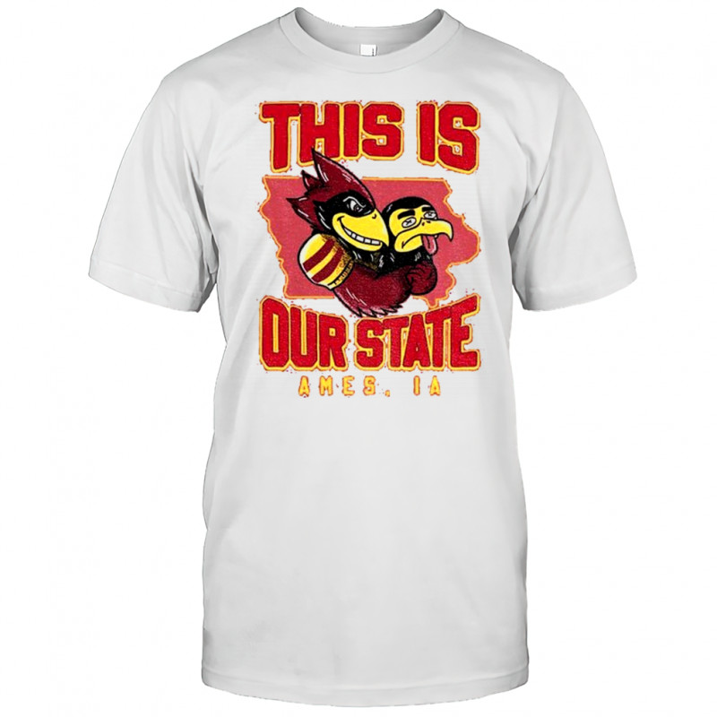 Iowa State Cyclones beat Iowa Hawkeyes this is out state shirt