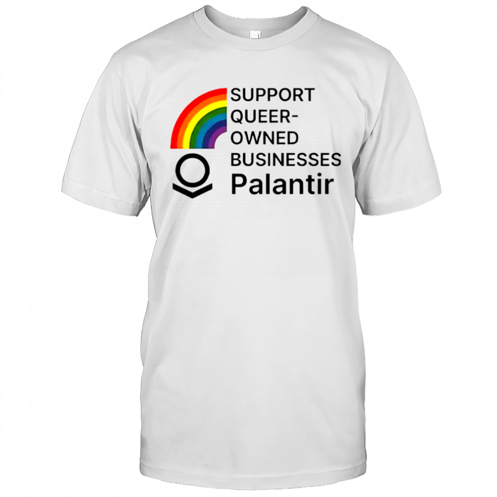 Support Queer-Owned Businesses Palantir Rainbow flag shirt