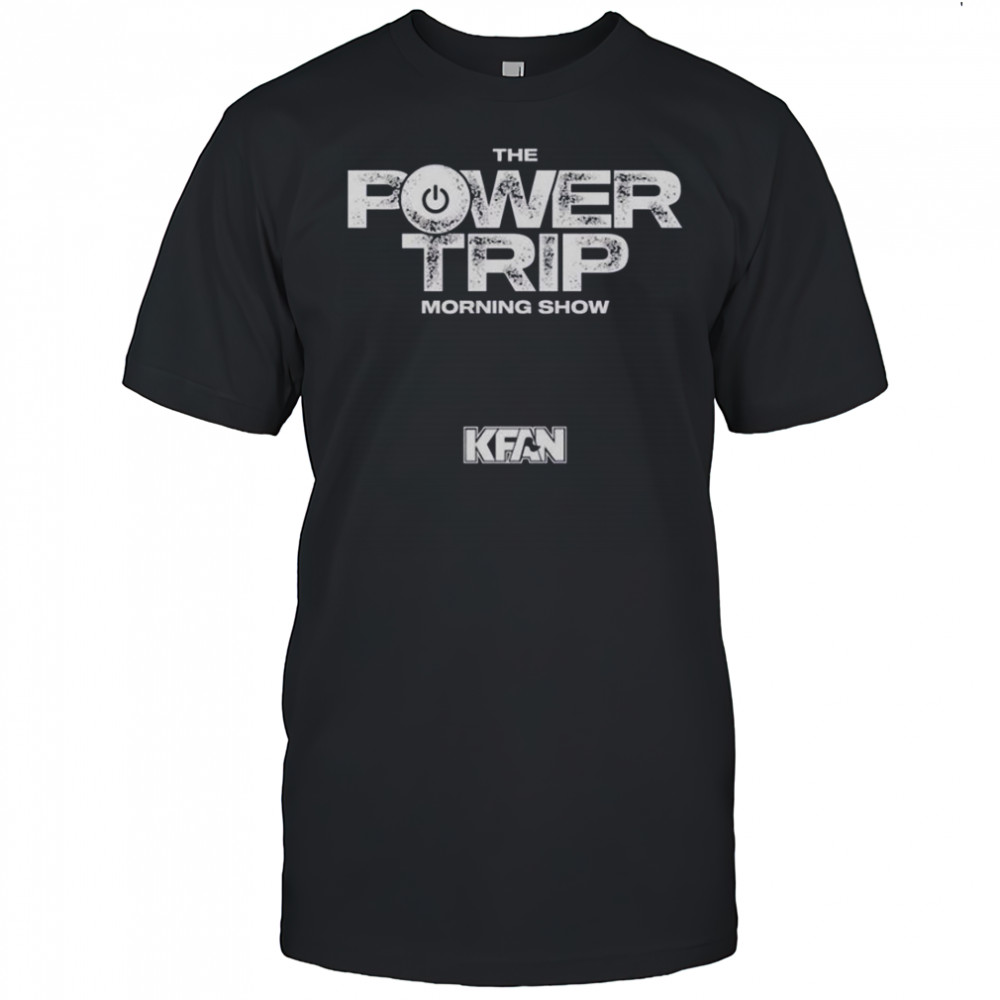 The Power Trip Morning Show KFAN T-Shirt