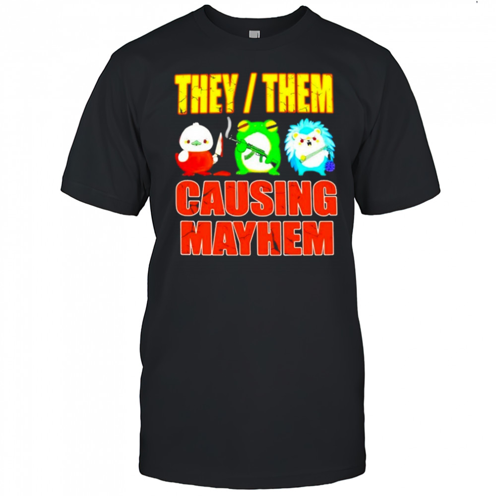 They Them Causing Mayhem T-shirt