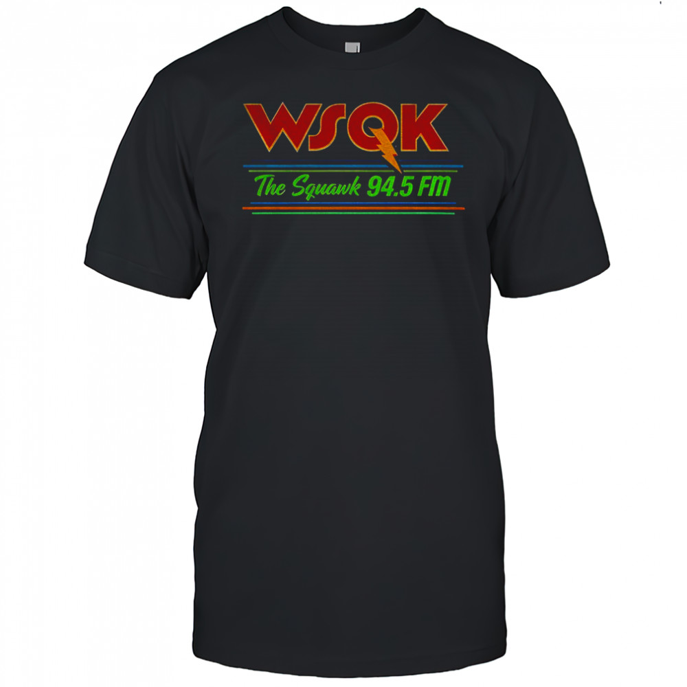 WSQK Radio Logo The Squawk 94.5 FM retro logo Stranger Meme shirt